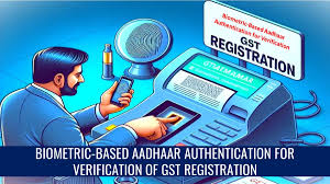 "Advisory for Biometric Aadhaar Authentication for GST Registration in Madhya Pradesh"