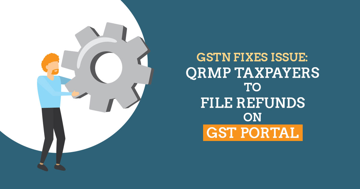 GST Portal Update: Refund Filing Enabled for QRMP Scheme Taxpayers Post ...